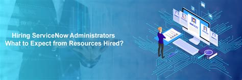Hiring Servicenow Administrators What To Expect From Resources Hired