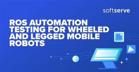 Julia Samokhina On Linkedin Ros Automation Testing For Wheeled And Legged Mobile Robots Softserve