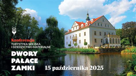 Zaproszenie Na Konferencję Turystyka Wiejska I Dziedzictwo Materialne Dwory Pałace Zamki