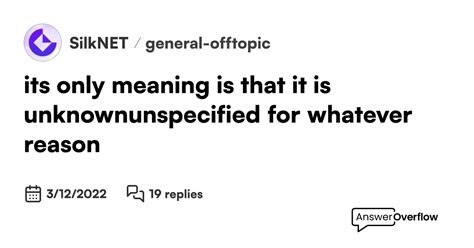 Its Only Meaning Is That It Is Unknownunspecified For Whatever Reason Silknet