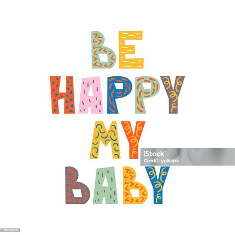 인쇄를 위한 내 아기 레터링 일러스트레이션 디자인을 행복하게 하세요 동기 부여 영감 긍정적 인 인용문 어린이 포스터 카드를위한 문구 가족에 대한 스톡 벡터 아트 및 기타