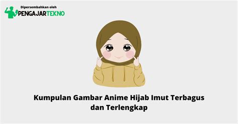 Kumpulan Gambar Anime Hijab Imut Terbagus Dan Terlengkap Blog