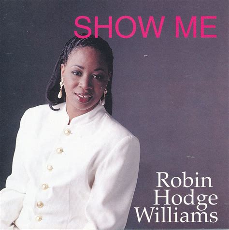 Show Me Hodge Williams Robin Amazon Ca Music