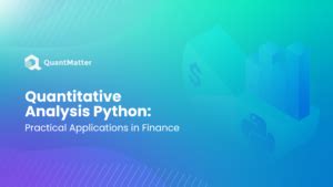Quantitative Analysis In Python Practical Applications In Finance Quant Matter