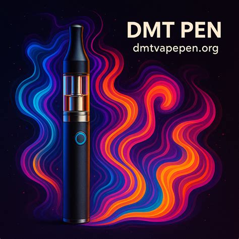 Dmt Pen Beginners Guide To Effects Safety And Use