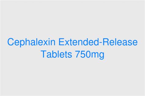 Cephalexin Extended Release Tablets 750mg