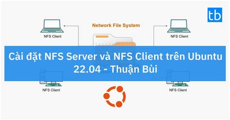 Cài đặt Nfs Server Và Nfs Client Trên Ubuntu 22 04 Thuận Bùi Blog