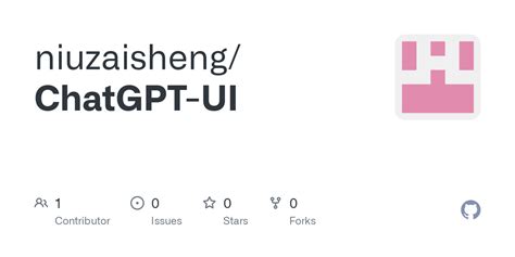 GitHub Niuzaisheng ChatGPT UI