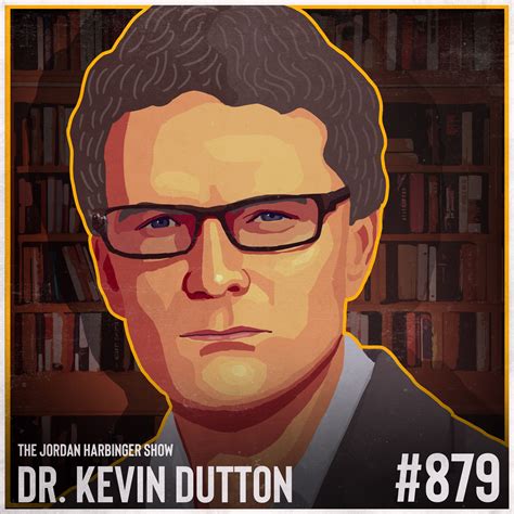 Kevin Dutton Are You A Psychopath And Is That So Terrible Jordan
