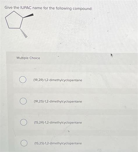 Solved Give The Iupac Name For The Following Compound