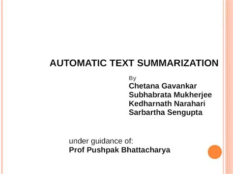 PPTX AUTOMATIC TEXT SUMMARIZATION By Chetana Gavankar Subhabrata Mukherjee Kedharnath Narahari