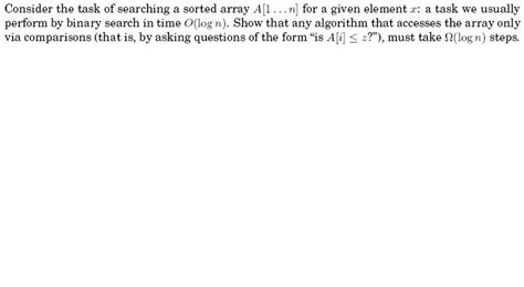 Solved Consider The Task Of Searching A Sorted Array A 1