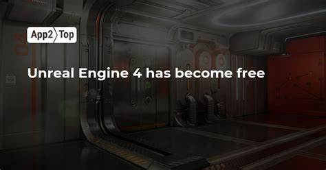 Unreal Engine 4 Has Become Free App2top