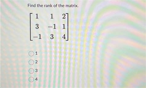 Solved Find The Rank Of The Chegg Com