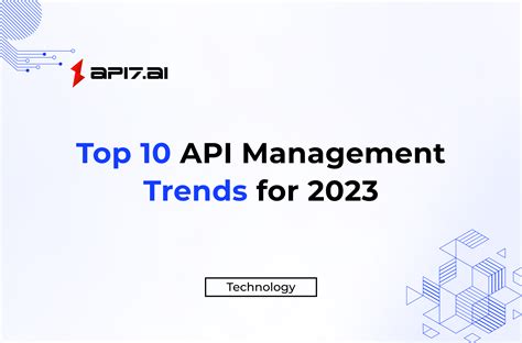Top 10 Api Management Trends For 2023 Api7ai