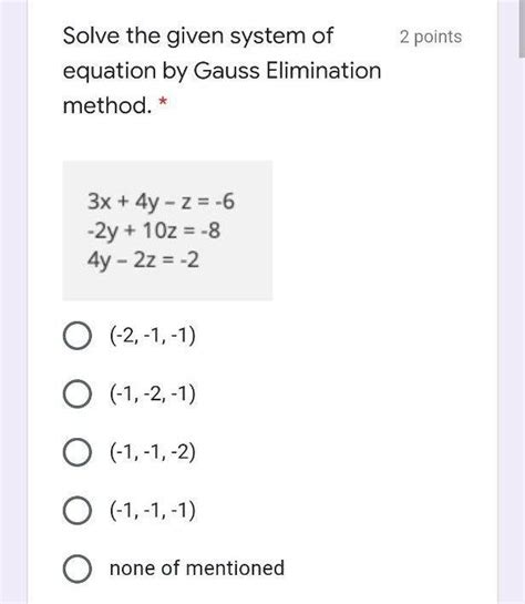 Solve The Given System Of Equations By Gauss Elimination Method