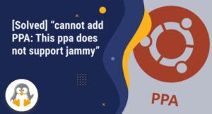 Solved Cannot Add PPA This Ppa Does Not Support Jammy Linux Genie