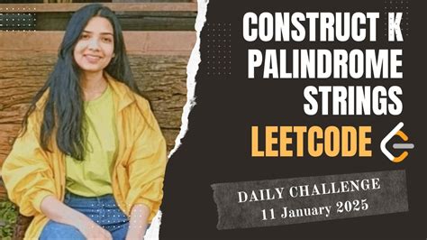 1400 Construct K Palindrome Strings Leetcode Daily Potd 11 Jan 2024 Java Hindi Youtube
