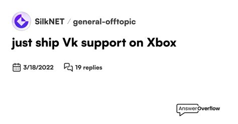 Just Ship Vk Support On Xbox Silknet