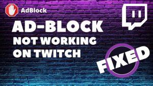 Adblock Not Working On Twitch Fixed Techone