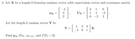Solved Let X Be A Length Gaussian Random Vector With Chegg