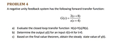 Problem 4 A Negative Unity Feedback System Has The Following Forward