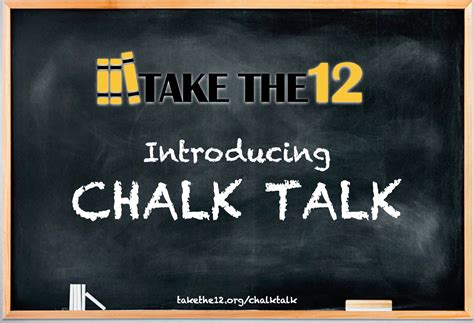 Introducing Chalk Talk” Take The 12