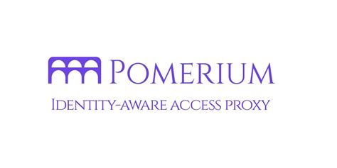 Pomerium — Open Source Identity Aware Access Proxy — Now Supports Tcp