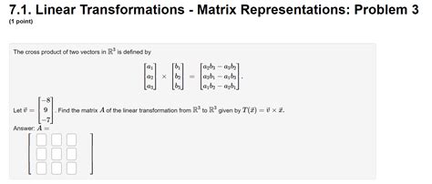 Solved 7 1 Linear Transformations Matrix Representations