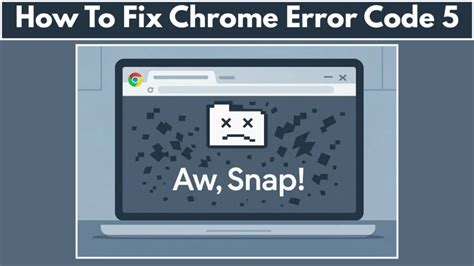 Chrome Error Code 5 How To Resolve Aw Snap Loading Issues Izoate