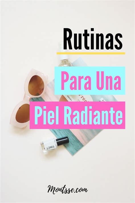 Rutinas para una piel radiante | Rutinas de belleza, Tips de belleza ...