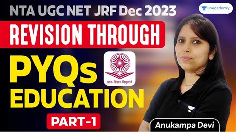 Education Revision Through Pyqs Part 1 Nta Ugc Net Dec 2023 Anukampa Devi Unacademy Live