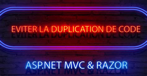 Éviter La Duplication De Code Avec Aspnet Mvc Et Razor Softfluent