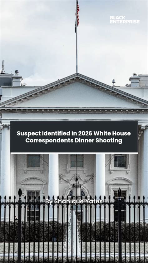 Suspect Identified In 2026 White House Correspondents Dinner Shooting