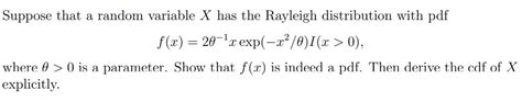 Solved Suppose That A Random Variable X Has The Rayleigh