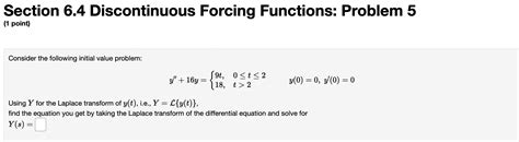 Solved Section 6 4 Discontinuous Forcing Functions Problem