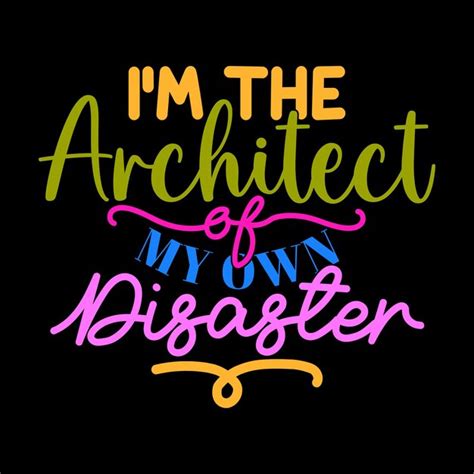 Premium Vector Im The Architect Of My Own Disaster Typography Vintage Lettering Design Tee