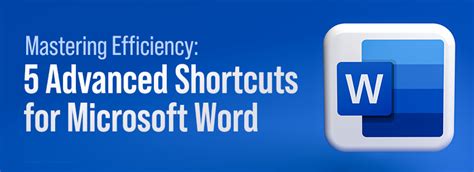 Mastering Efficiency 5 Advanced Shortcuts For Microsoft Word Clarity
