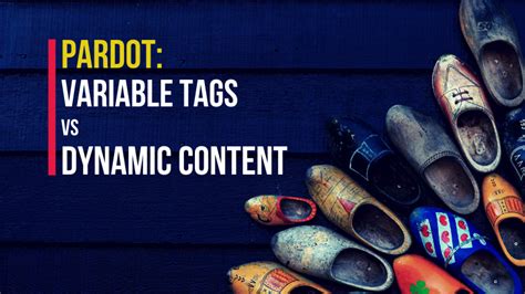 Variable Tags Vs Dynamic Content In Pardot Modern L B B Marketing