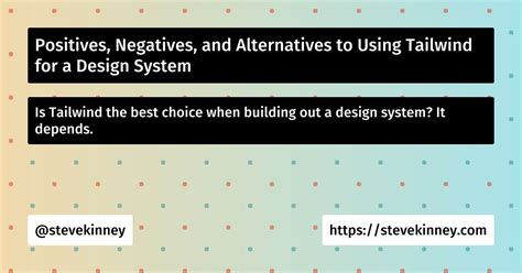 Positives Negatives And Alternatives To Using Tailwind For A Design