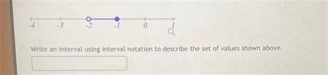 Solved Write An Interval Using Interval Notation To Describe