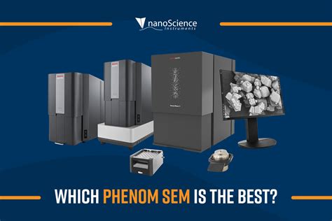 Decoding The Best Phenom Sem For Your Needs Nanoscience Instruments