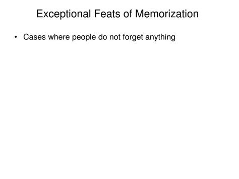 Ppt Memory Part Iii Encoding And Retrieval Exceptional Memory