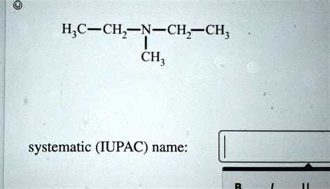 H3c Ch2 N Ch2 Ch3 Ch3 Systematic Iupac Name
