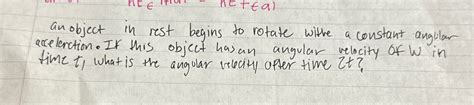Solved An Object In Rest Begins To Rotate Withe A Constant