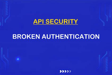 Securing Apis Understanding And Exploiting Broken Authentication In Api22023 Home