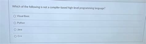 solved which of the following is not a compiler based