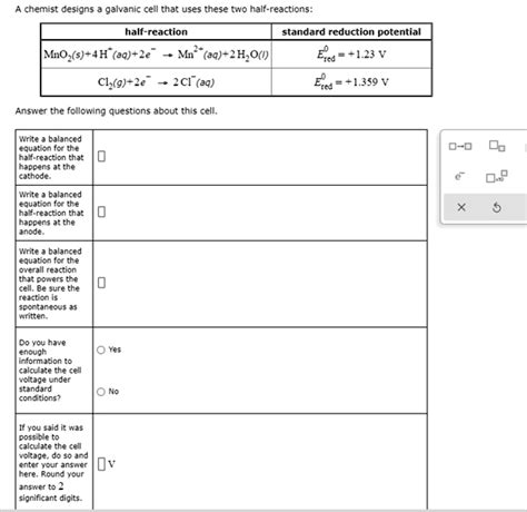 Solved Chemist Designs Galvanic Cell That Uses These Two Half Reactions Half Reaction Standard