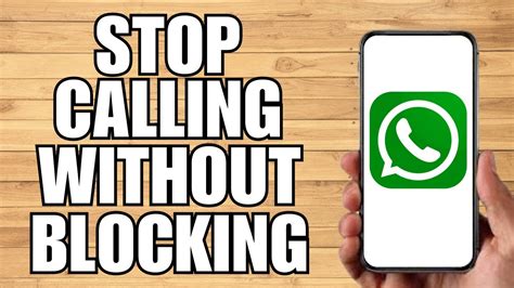 how to stop someone from calling you without blocking them on whatsapp