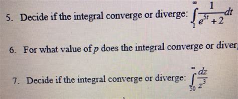 Solved 5 Decide If The Integral Converge Or Diverge Dt 6 Chegg Com